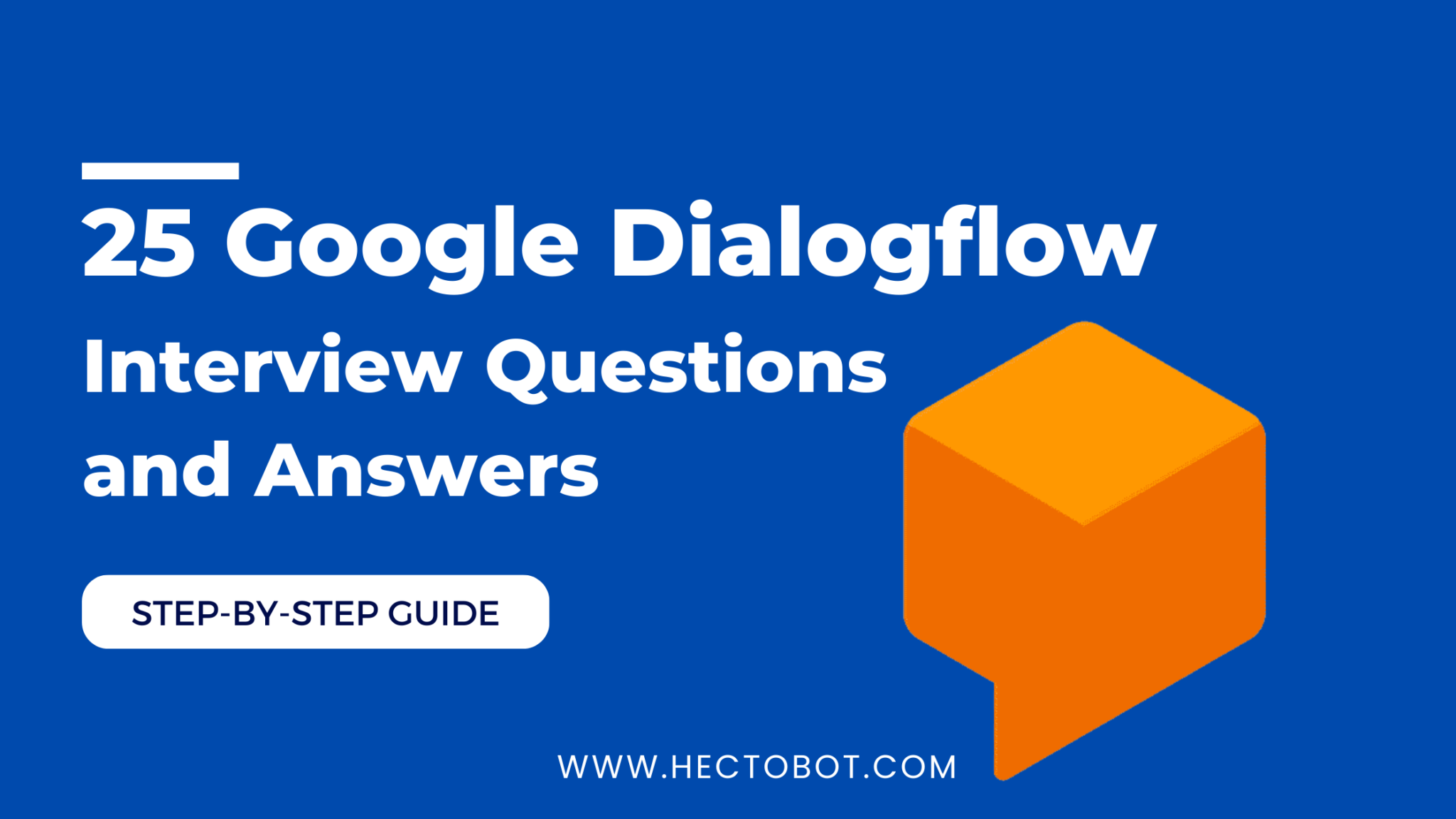 25 Google Dialogflow Interview Questions and Answers – Hectobot